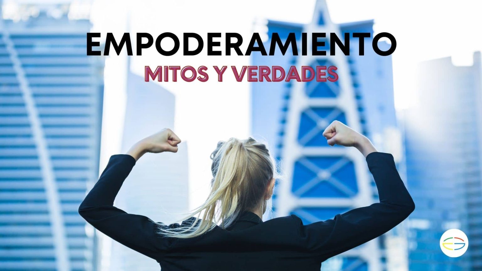 👉Mitos y verdades sobre el empoderamiento - ESSENTIAL ELEMENTS
