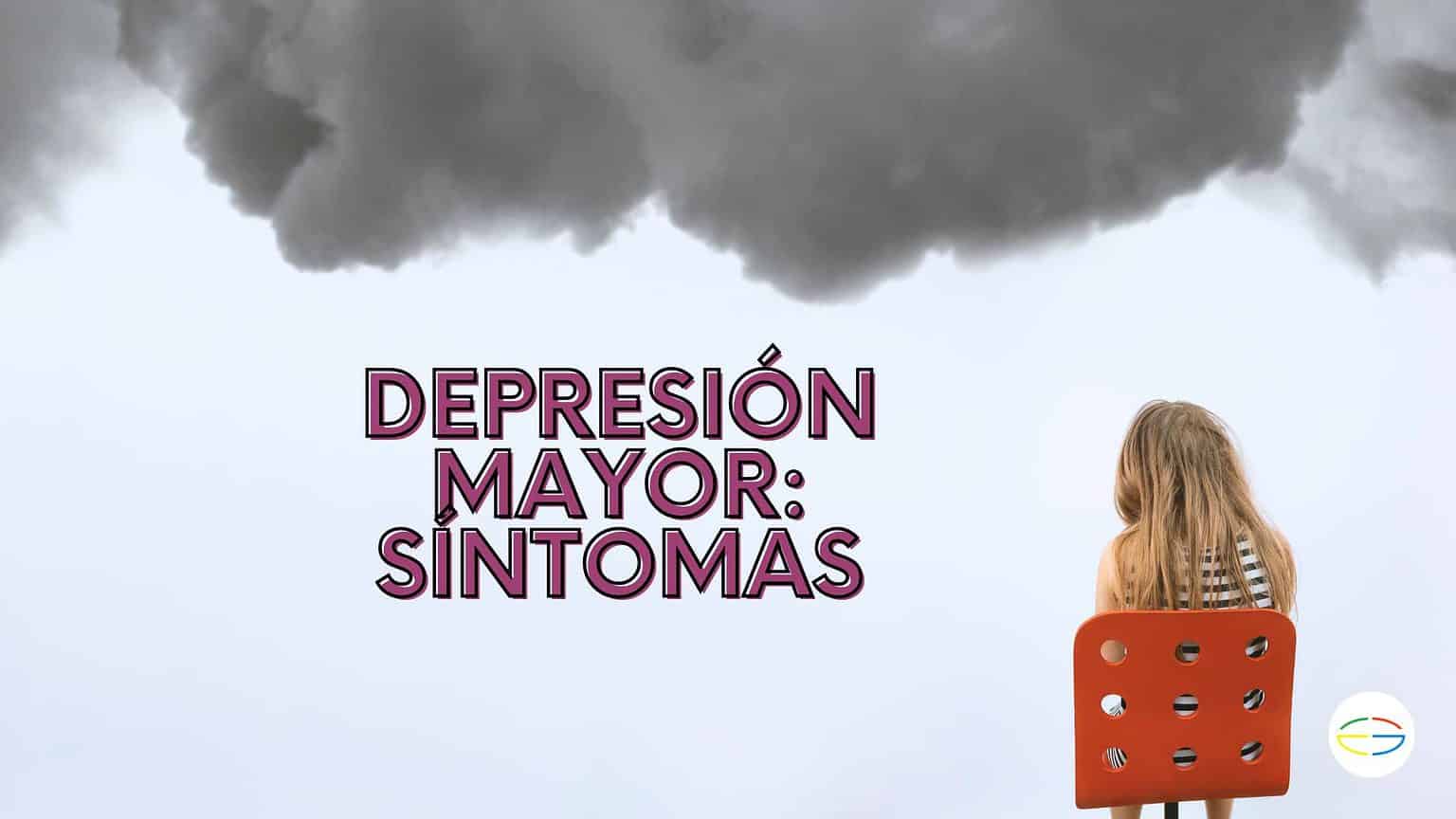 👉Depresión mayor: síntomas más importantes - ESSENTIAL ELEMENTS
