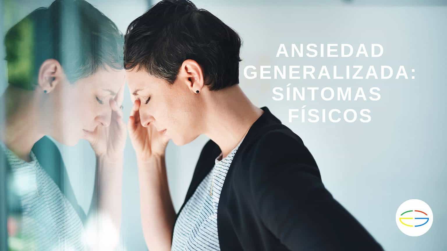 👉Síntomas físicos de ansiedad generalizada: las 11 maneras en las que ...